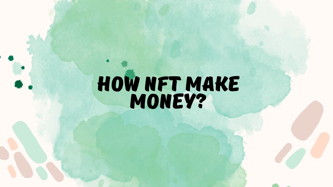 How NFT make money?